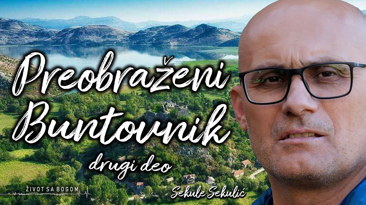 Preobraženi buntovnik, drugi deo – Sekule Sekulić | Glas Nade TV